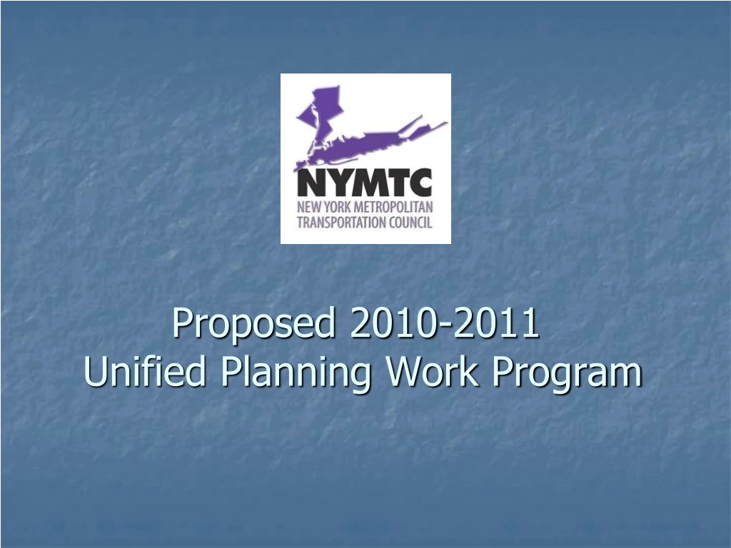 PPT - Proposed 2010-2011 Unified Planning Work Program PowerPoint ...