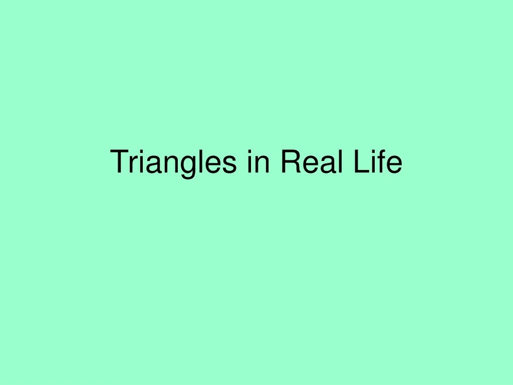 PPT - Triangles in Real Life PowerPoint Presentation, free download ...