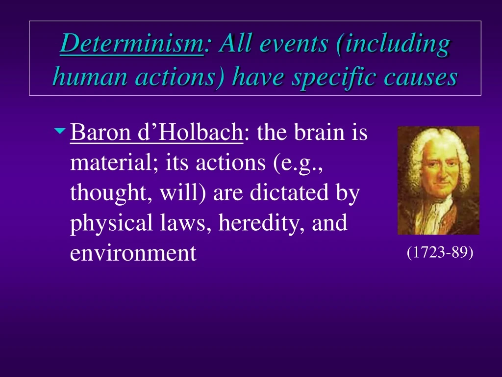 PPT - Determinism : All events (including human actions) have specific ...