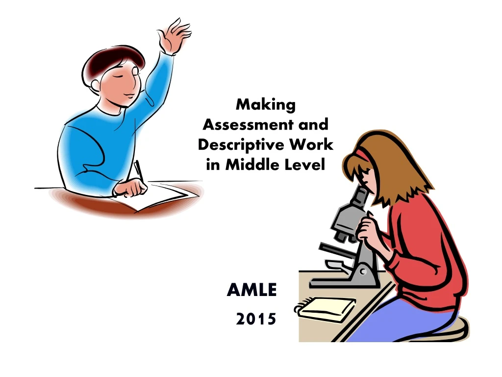 PPT - Making Assessment and Descriptive Work in Middle Level PowerPoint ...