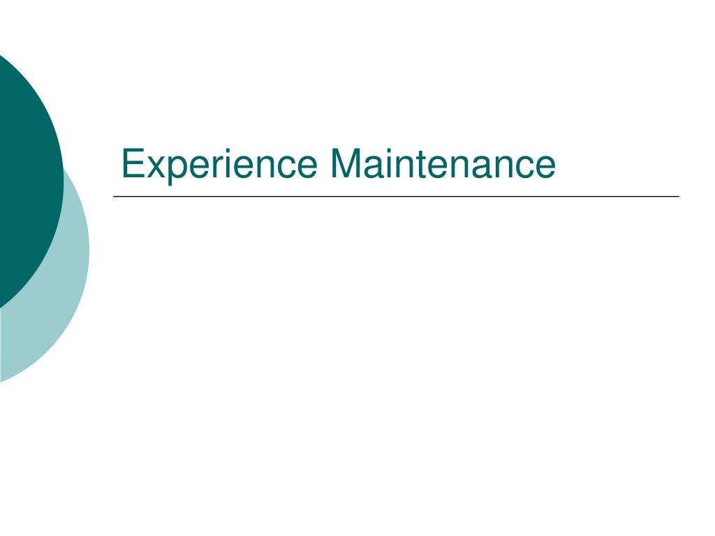 PPT - Experience Maintenance PowerPoint Presentation, free download ...