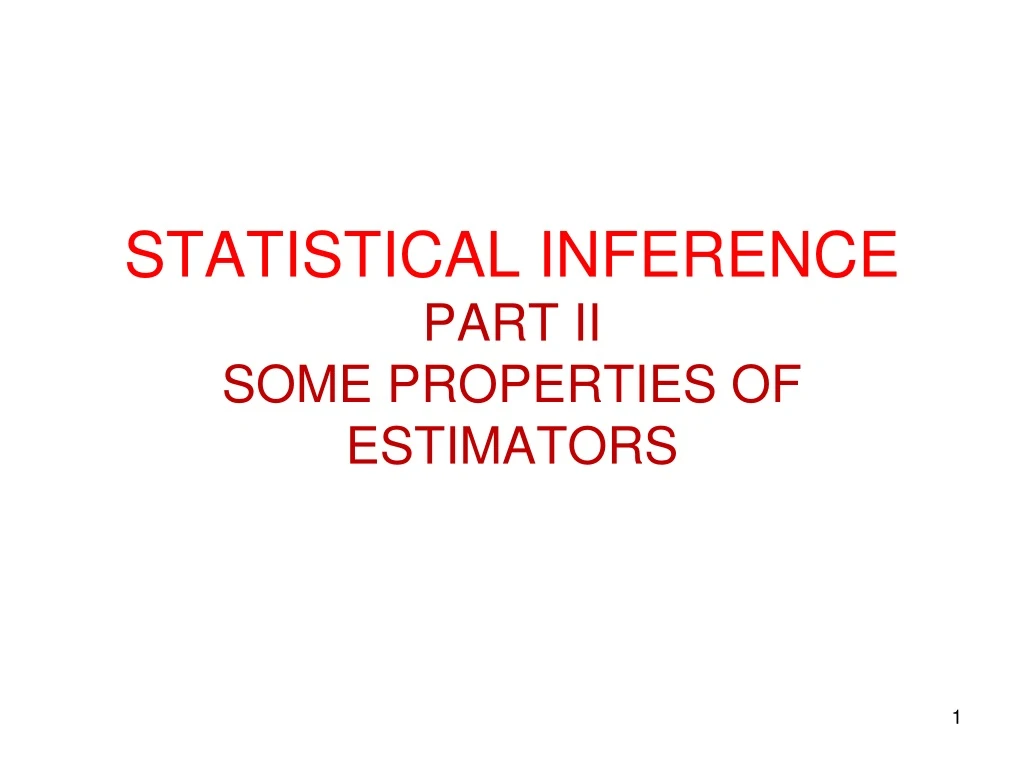 Ppt Statistical Inference Part Ii Some Properties Of Estimators