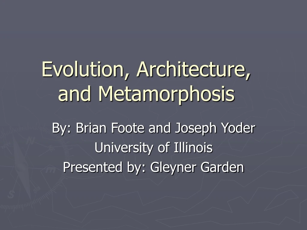 PPT - Evolution, Architecture, and Metamorphosis PowerPoint ...