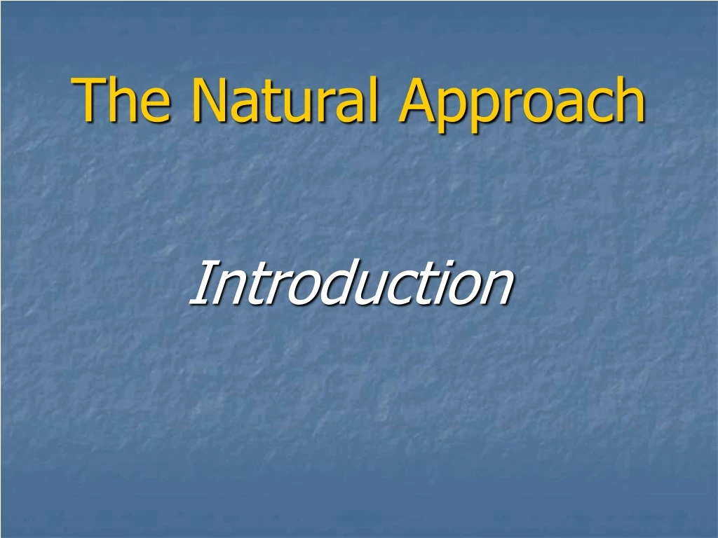PPT - The Natural Approach PowerPoint Presentation, free download - ID:9221948