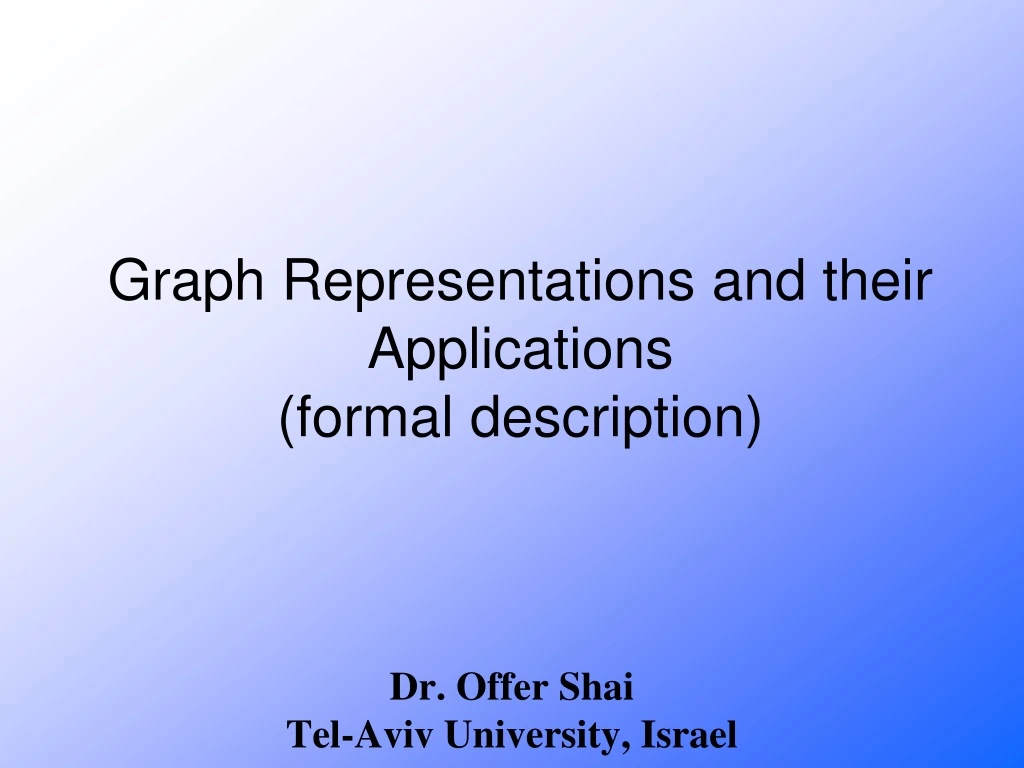 PPT - Graph Representations and their Applications (formal description ...