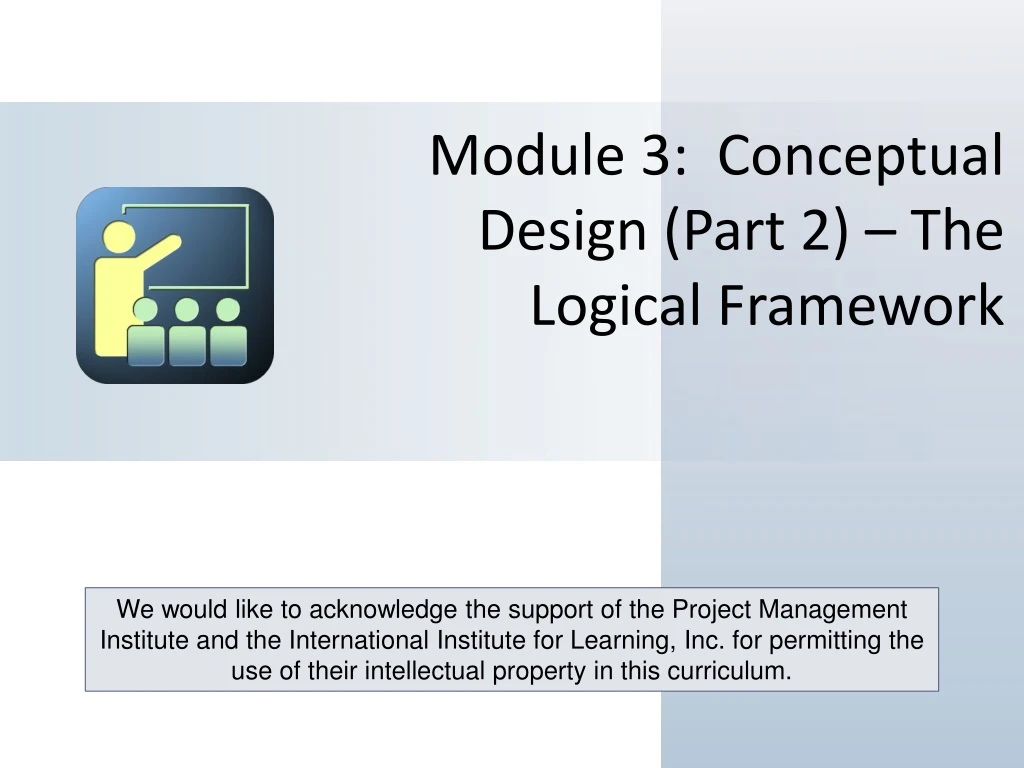 PPT - Module 3: Conceptual Design (Part 2) – The Logical Framework ...