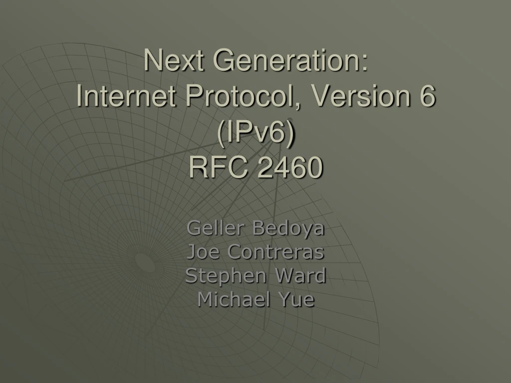 PPT - Next Generation: Internet Protocol, Version 6 (IPv6) RFC 2460 PowerPoint Presentation - ID ...