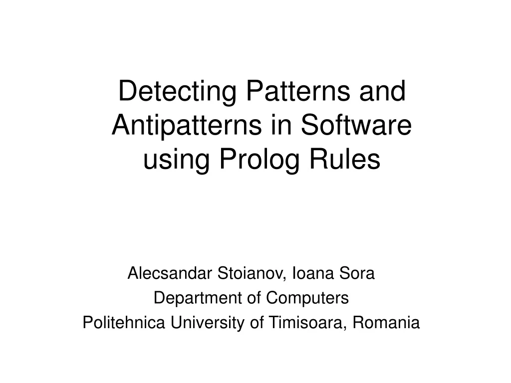 Ppt Detecting Patterns And Antipatterns In Software Using Prolog Rules Powerpoint Presentation