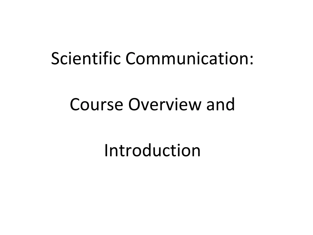 PPT - Scientific Communication: Course Overview and Introduction ...
