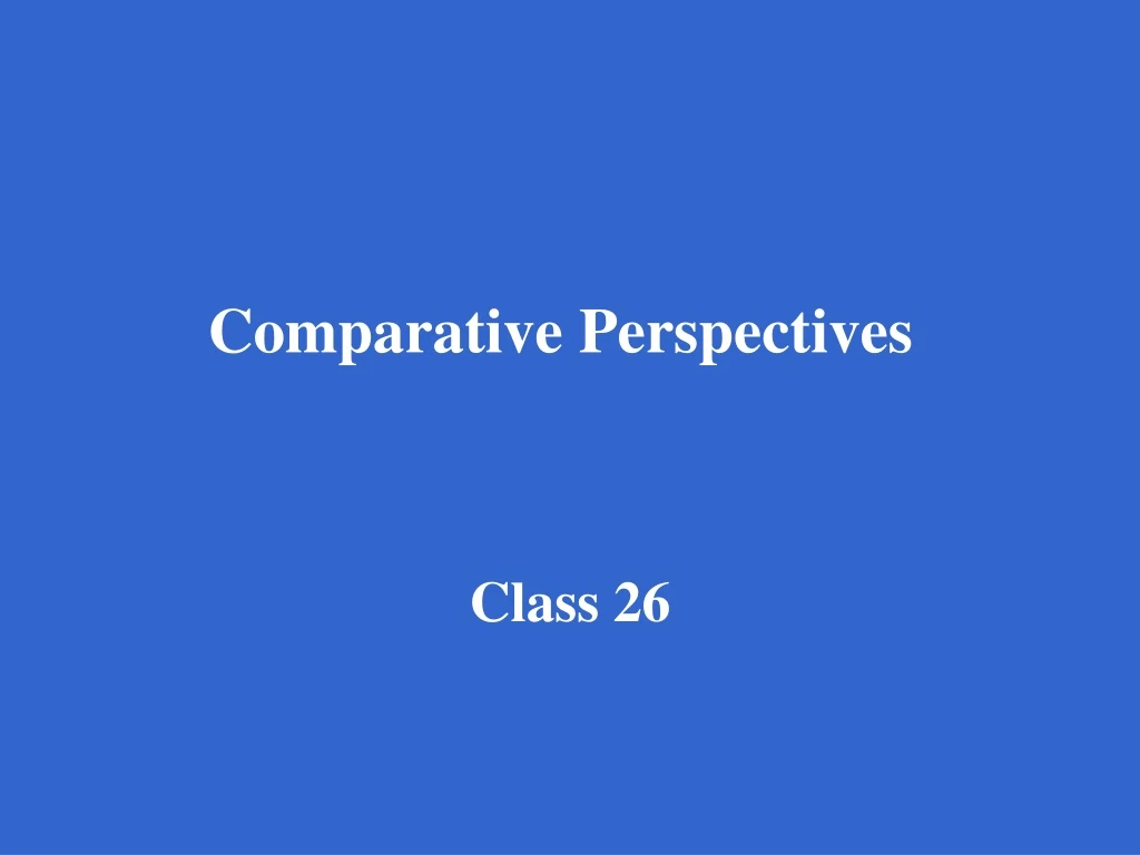 PPT - Comparative Perspectives PowerPoint Presentation, free download ...