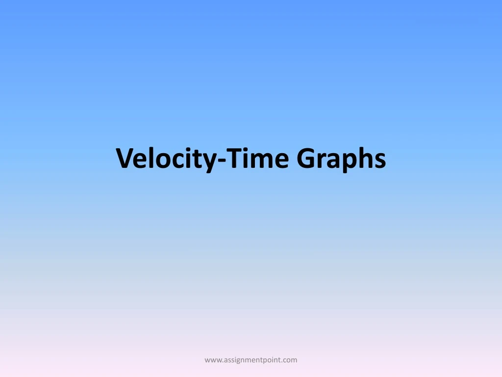 PPT - Velocity-Time Graphs PowerPoint Presentation, free download - ID ... PPT - Velocity-Time Graphs PowerPoint Presentation, free download - ID ...