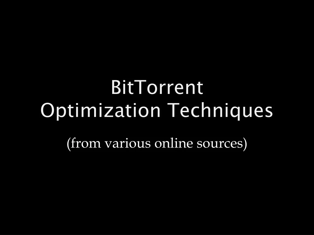 PPT - BitTorrent Optimization Techniques PowerPoint Presentation, free ...