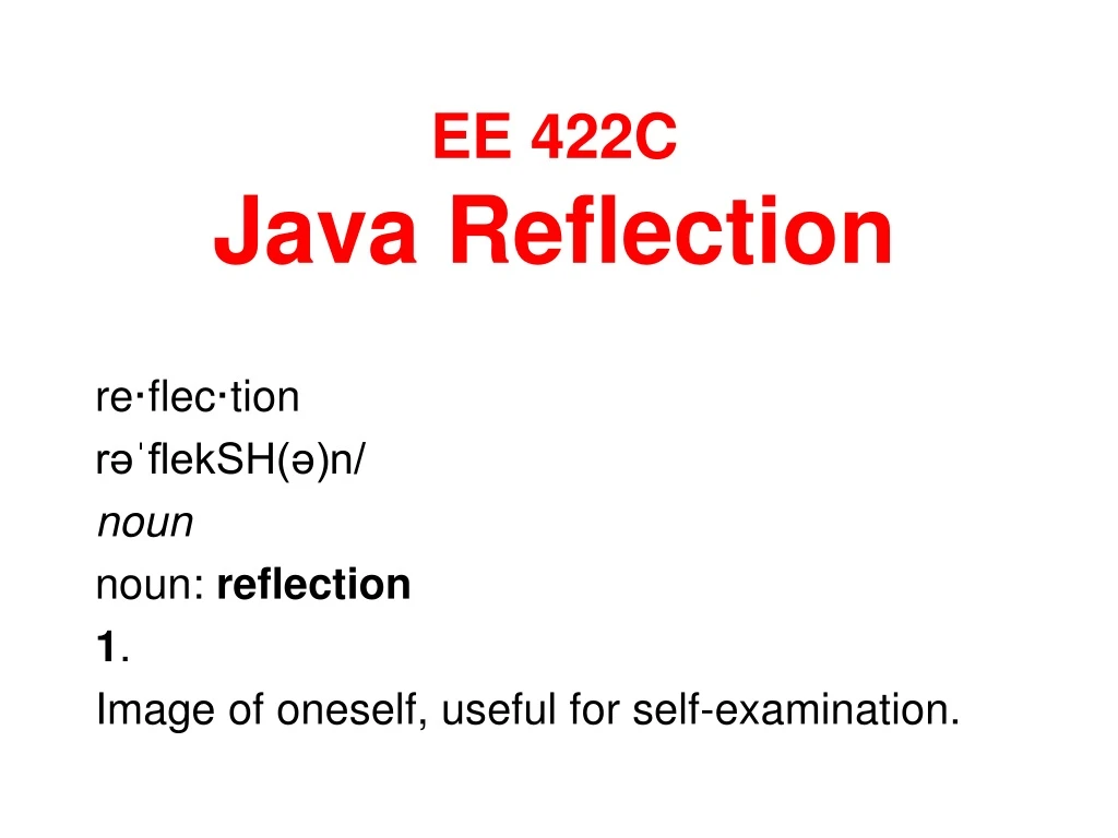 PPT - EE 422C Java Reflection PowerPoint Presentation, free download ... PPT - EE 422C Java Reflection PowerPoint Presentation, free download ...