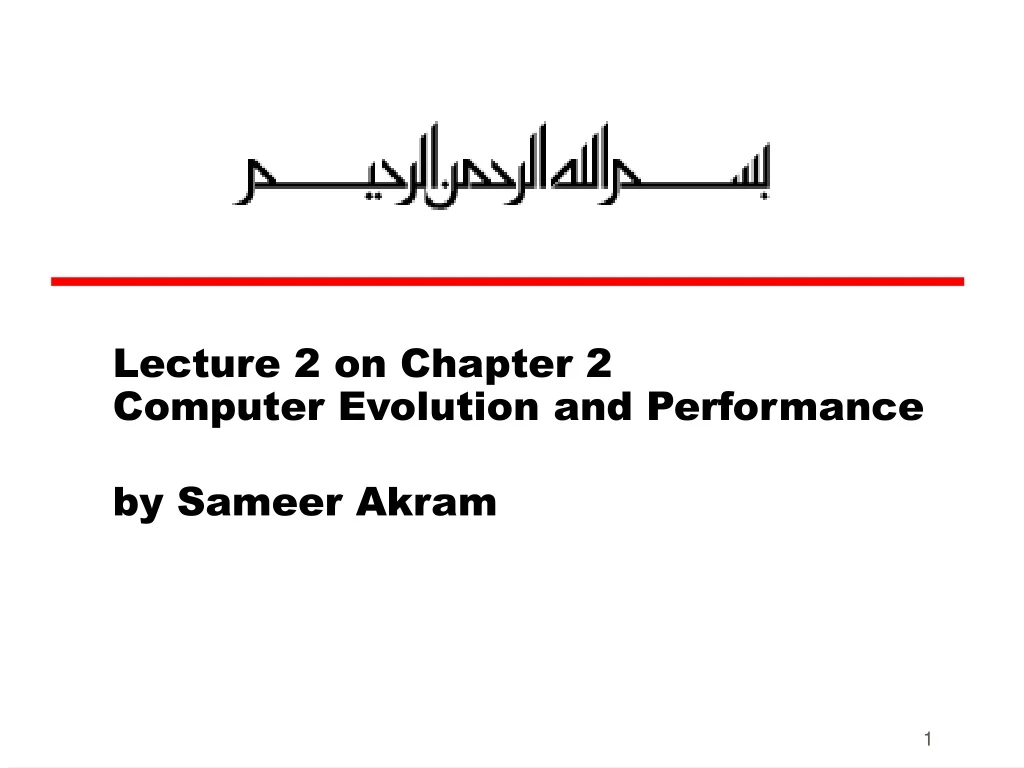 PPT - Lecture 2 on Chapter 2 Computer Evolution and Performance by Sameer Akram PowerPoint ...