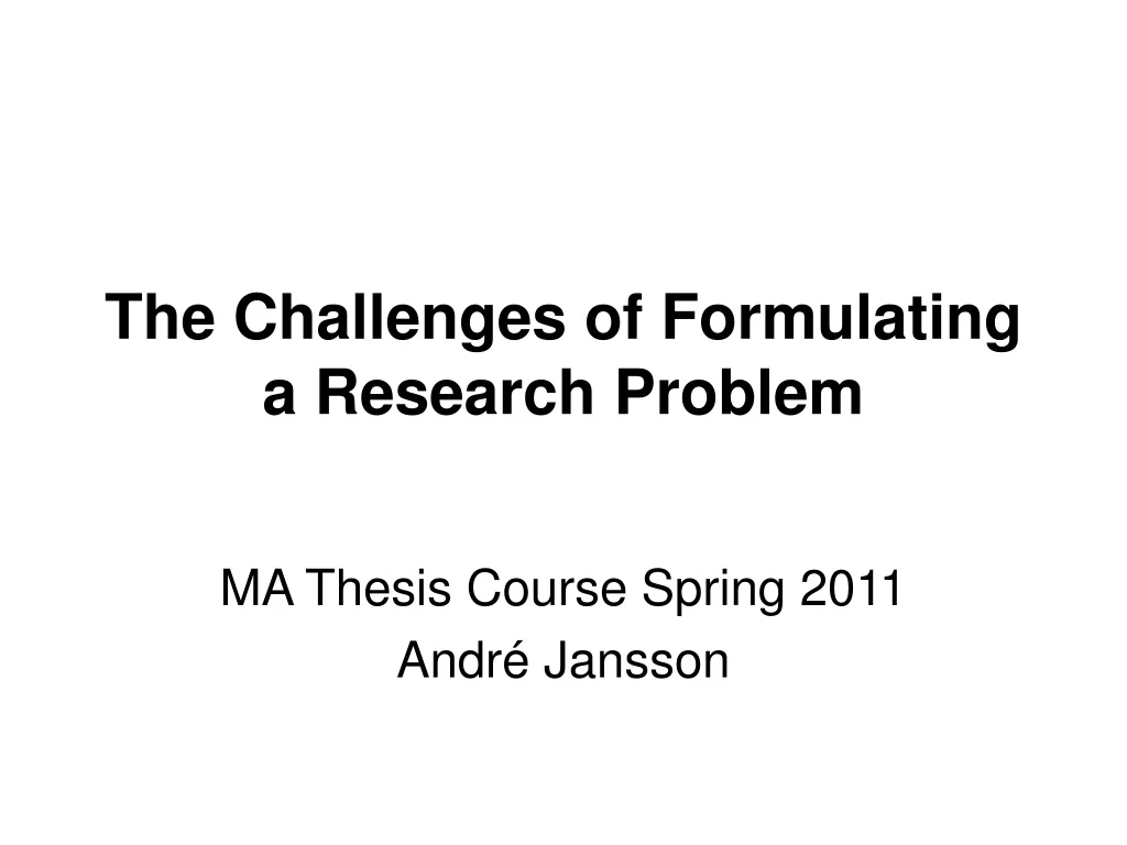 PPT - The Challenges of Formulating a Research Problem PowerPoint ...