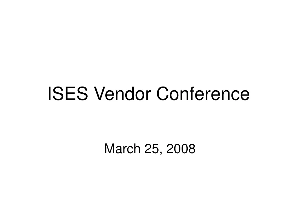 PPT - ISES Vendor Conference PowerPoint Presentation, free download ...