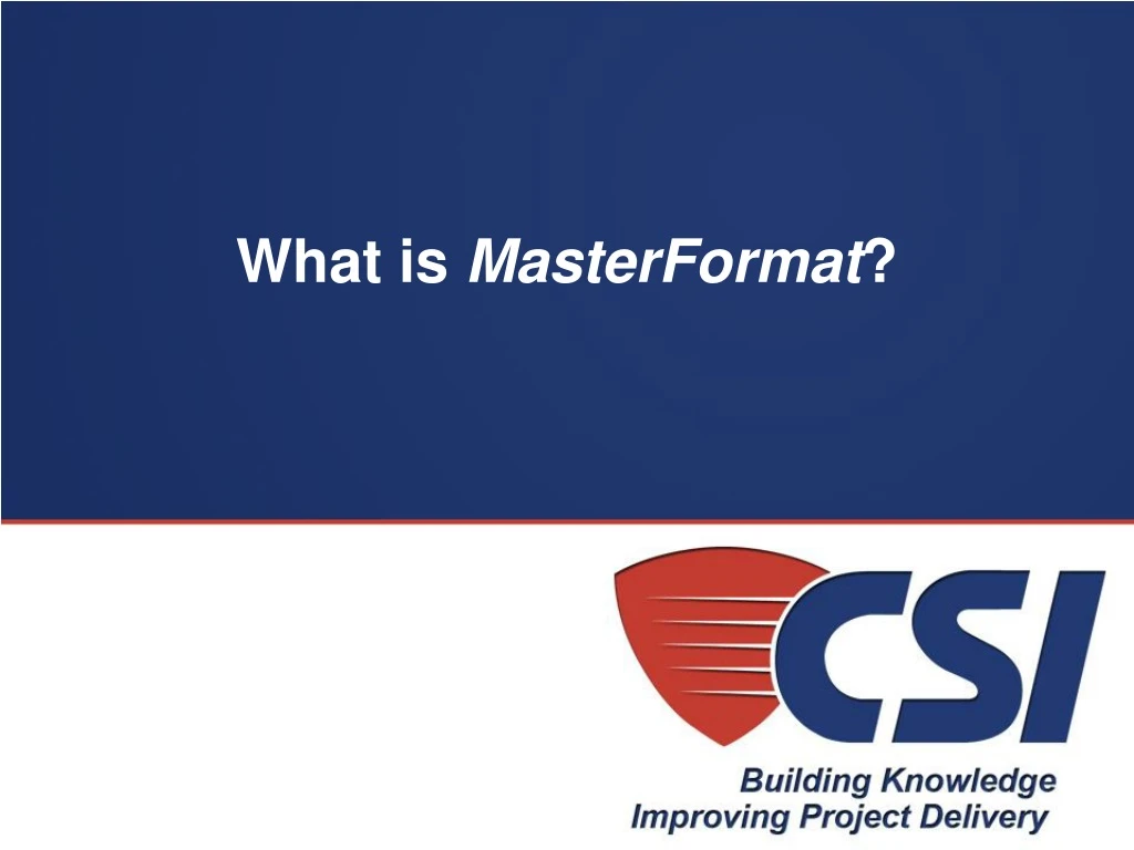 PPT - What is MasterFormat ? PowerPoint Presentation, free download ...