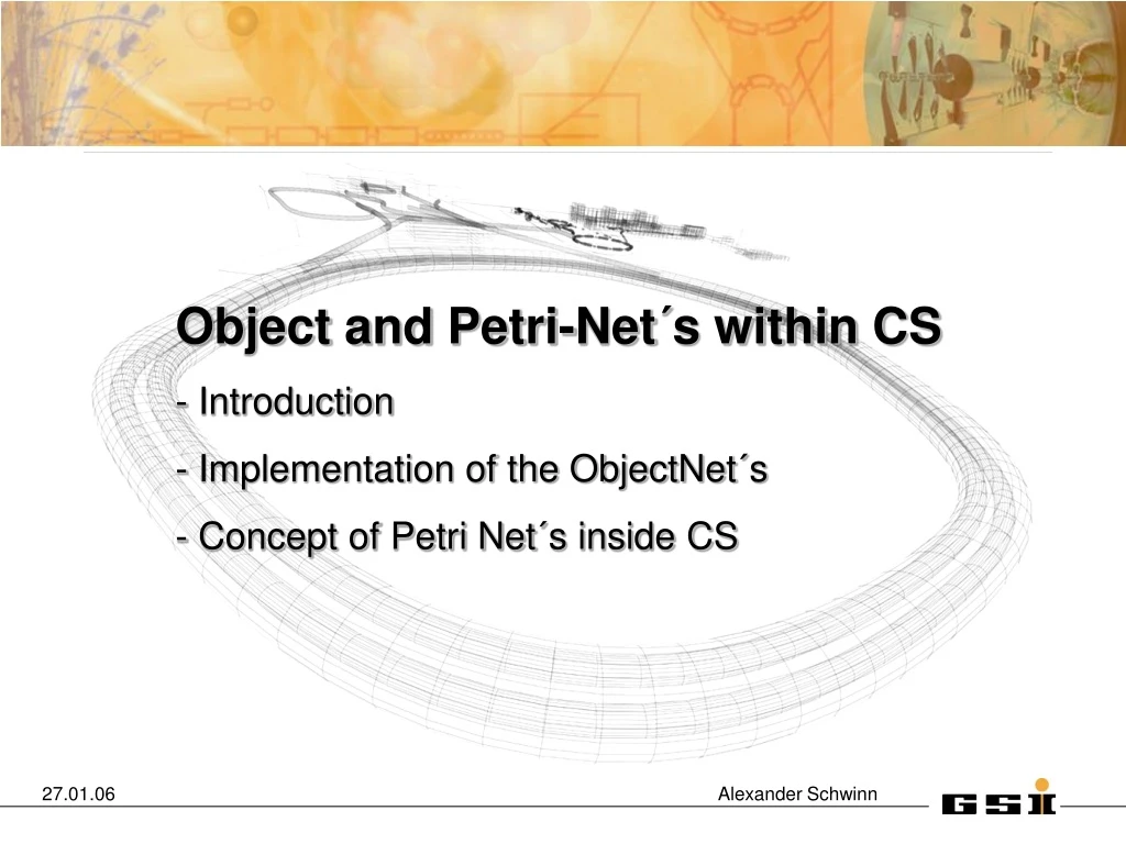 PPT - Object and Petri-Net´s within CS - Introduction - Implementation of the ObjectNet´s ...