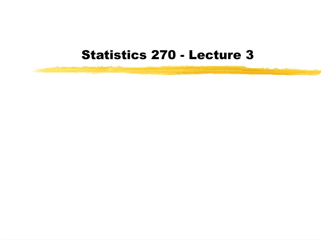 PPT - Statistics 270 - Lecture 3 PowerPoint Presentation, free download ...