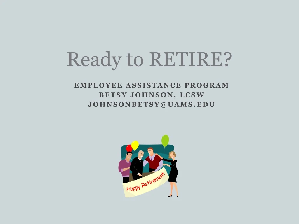 PPT - Ready to RETIRE? PowerPoint Presentation, free download - ID:9231146