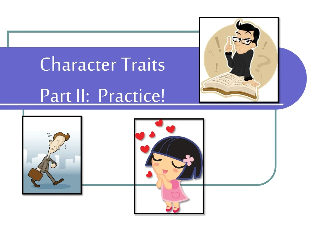 PPT - Character Traits Part II: Practice! PowerPoint Presentation, free ...