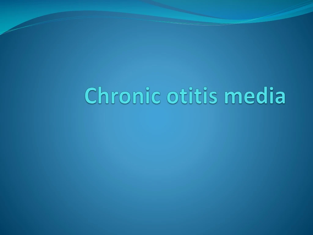 PPT - Chronic otitis media PowerPoint Presentation, free download - ID:9231741