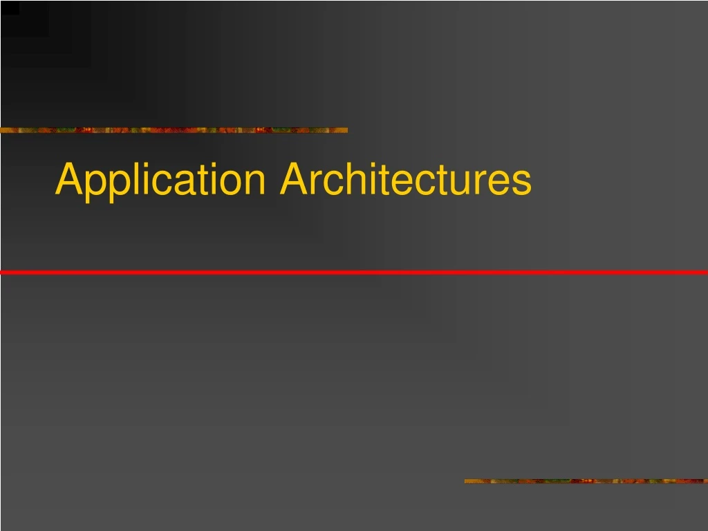 PPT - Application Architectures PowerPoint Presentation, free download ...