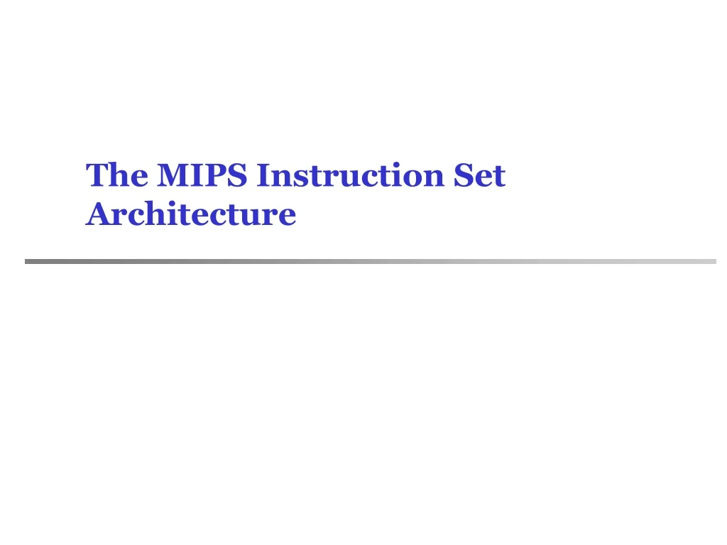 PPT - The MIPS Instruction Set Architecture PowerPoint Presentation ...