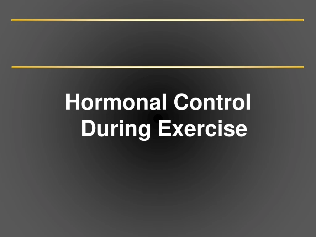 PPT - Hormonal Control During Exercise PowerPoint Presentation, free ...