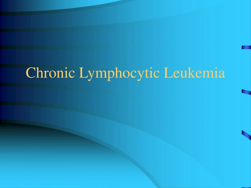 PPT - Chronic Lymphocytic Leukemia PowerPoint Presentation, free ...