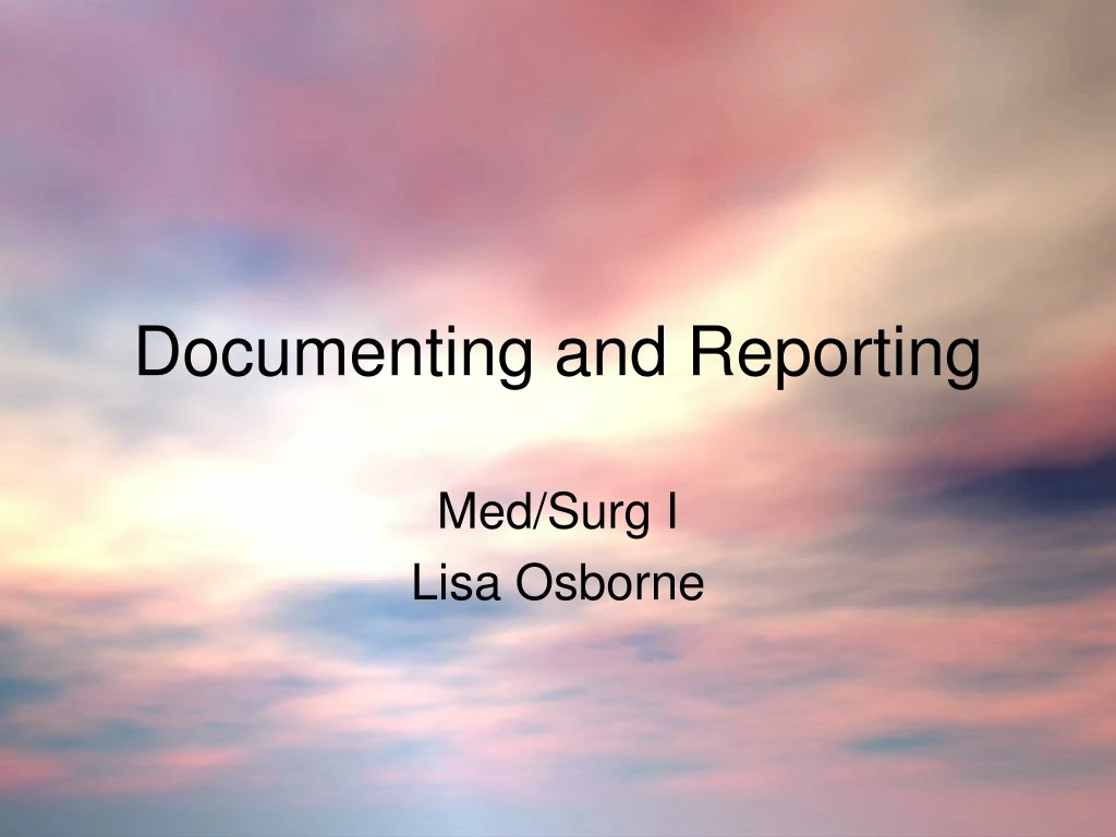 PPT - Documenting and Reporting PowerPoint Presentation, free download ...