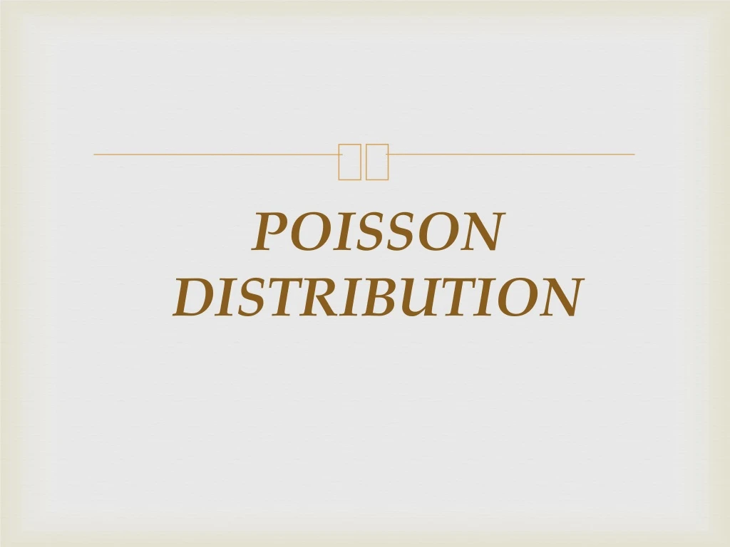 PPT - POISSON DISTRIBUTION PowerPoint Presentation, free download - ID ... PPT - POISSON DISTRIBUTION PowerPoint Presentation, free download - ID ...