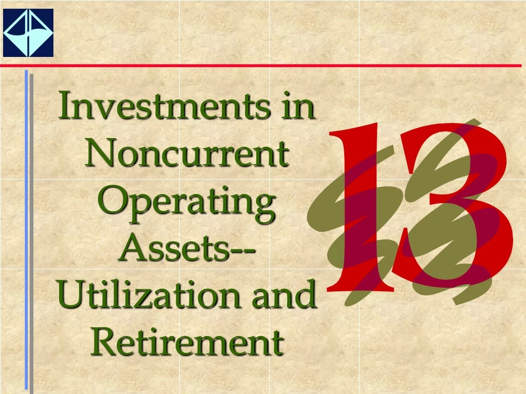 PPT - Investments in Noncurrent Operating Assets--Utilization and ... PPT - Investments in Noncurrent Operating Assets--Utilization and ...
