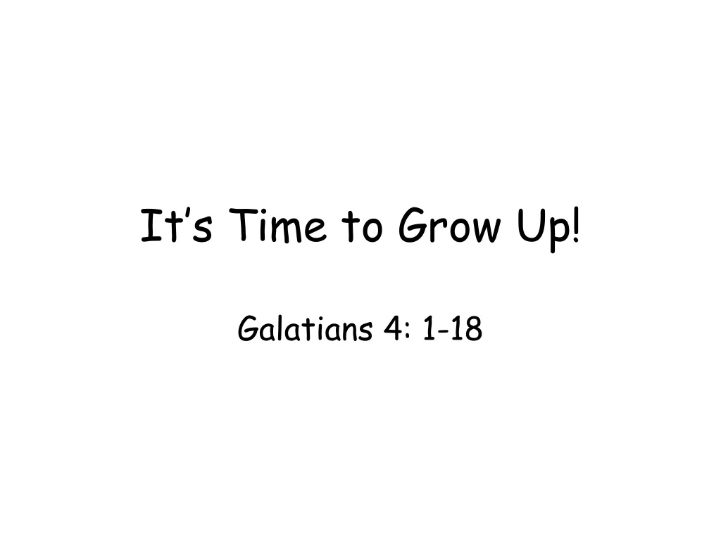 PPT - It’s Time to Grow Up! PowerPoint Presentation, free download - ID ...
