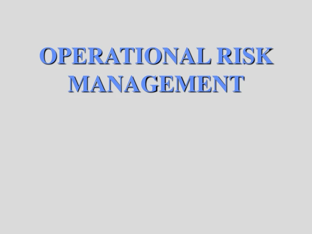 PPT - OPERATIONAL RISK MANAGEMENT PowerPoint Presentation, free ...