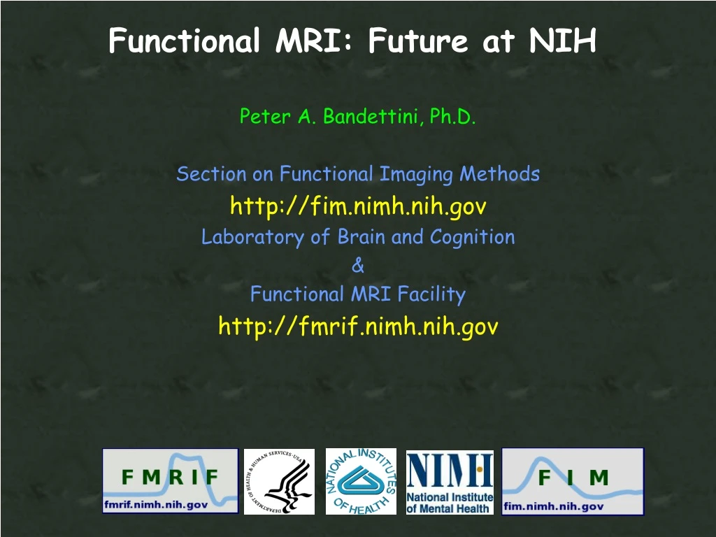 PPT - Peter A. Bandettini, Ph.D. Section on Functional Imaging Methods fim.nimh.nih PowerPoint ...