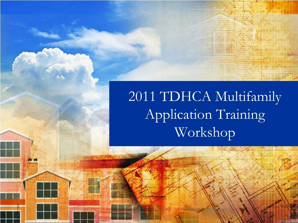 PPT - 2011 TDHCA Multifamily Application Training Workshop PowerPoint ...