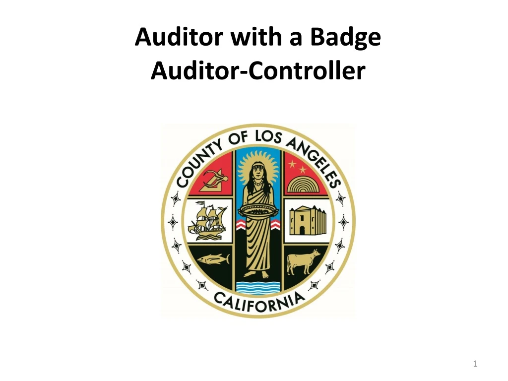 PPT - Auditor with a Badge Auditor-Controller PowerPoint Presentation ...