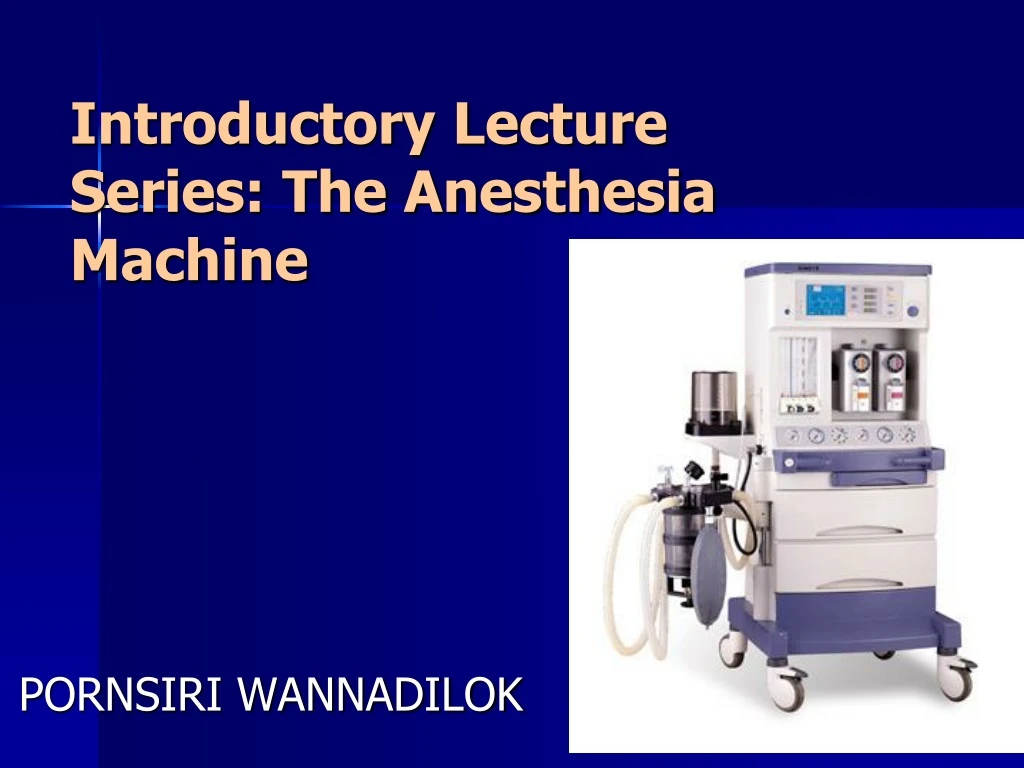 PPT - Introductory Lecture Series: The Anesthesia Machine PowerPoint ...
