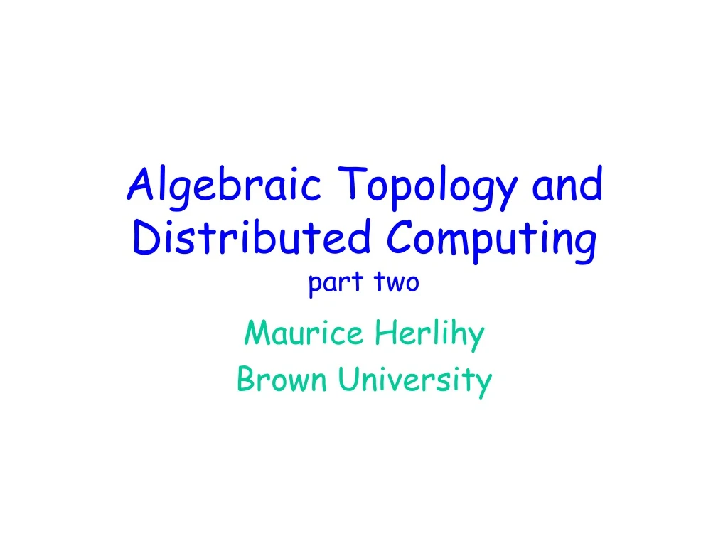 PPT - Algebraic Topology and Distributed Computing part two PowerPoint Presentation - ID:9240848