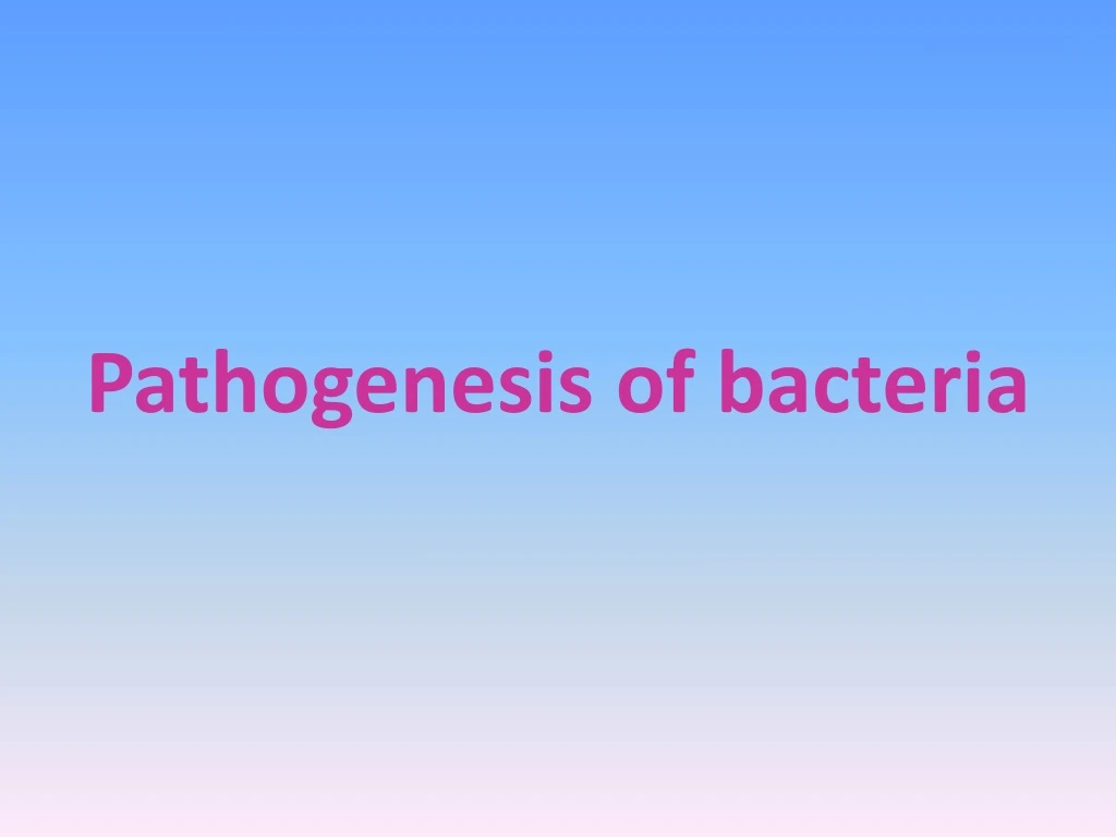 PPT - Pathogenesis of bacteria PowerPoint Presentation, free download ...