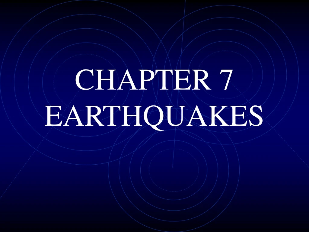 PPT - CHAPTER 7 EARTHQUAKES PowerPoint Presentation, free download - ID ...