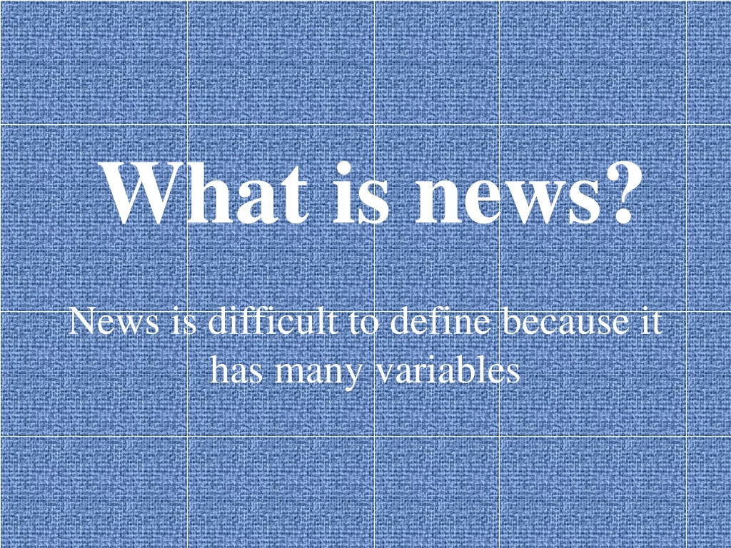 PPT - What is news? PowerPoint Presentation, free download - ID:9244568