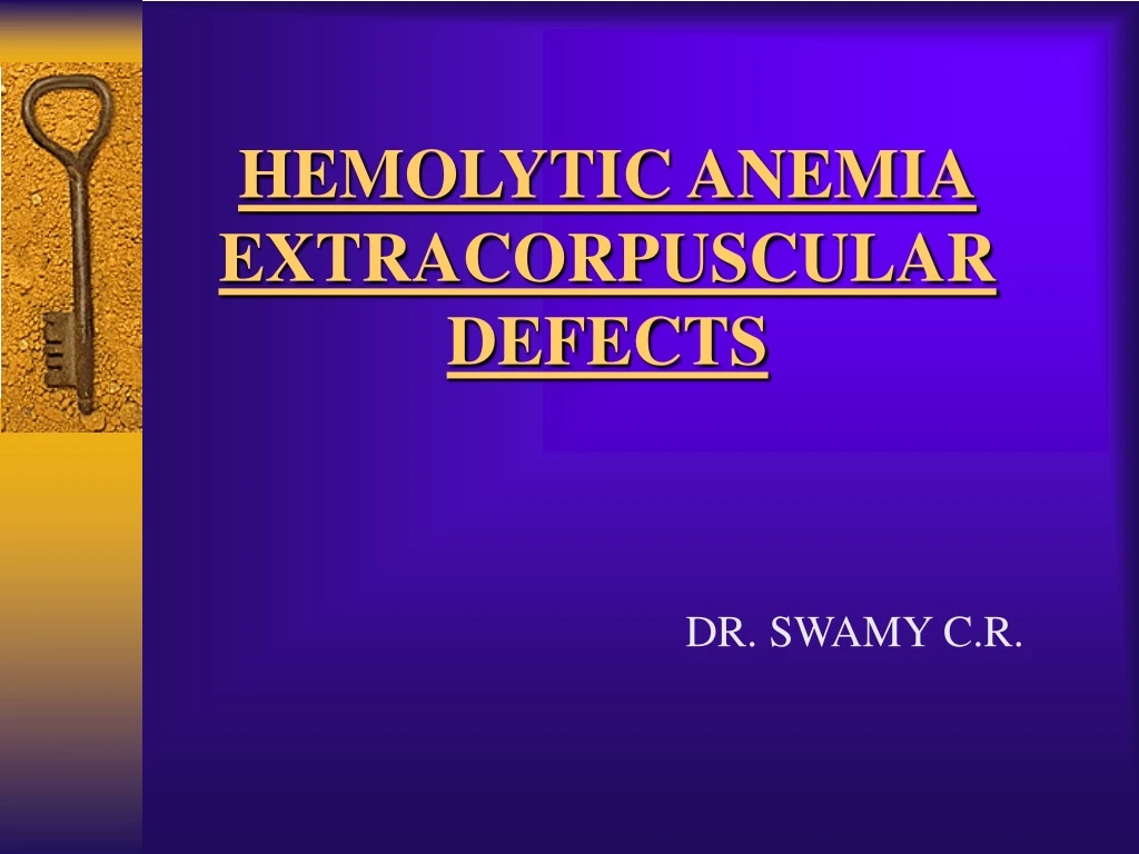 PPT - HEMOLYTIC ANEMIA EXTRACORPUSCULAR DEFECTS PowerPoint Presentation ...