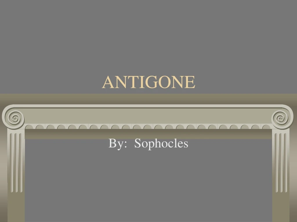 PPT - ANTIGONE PowerPoint Presentation, free download - ID:9245565