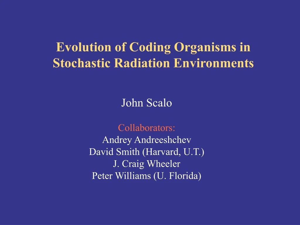 PPT - Evolution of Coding Organisms in Stochastic Radiation ...