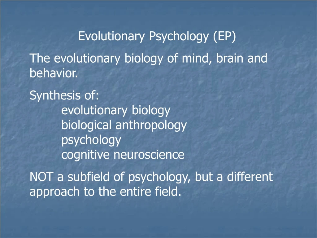 PPT - Evolutionary Psychology (EP) The evolutionary biology of mind ...
