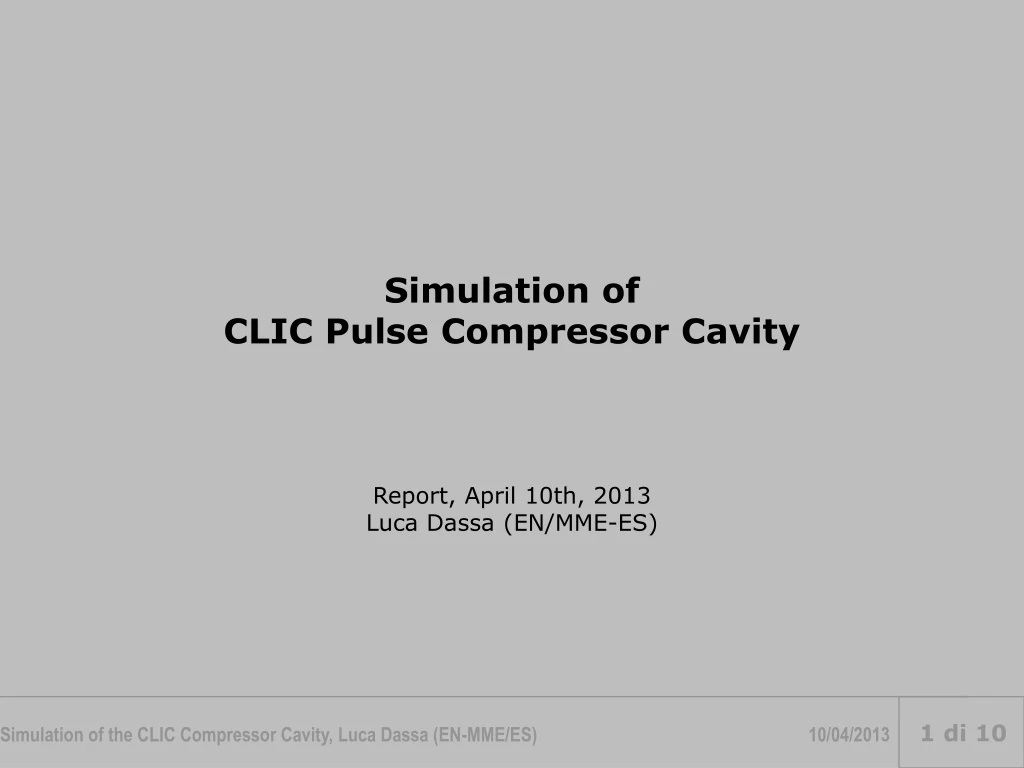 PPT - Simulation of CLIC Pulse Compressor Cavity PowerPoint ...