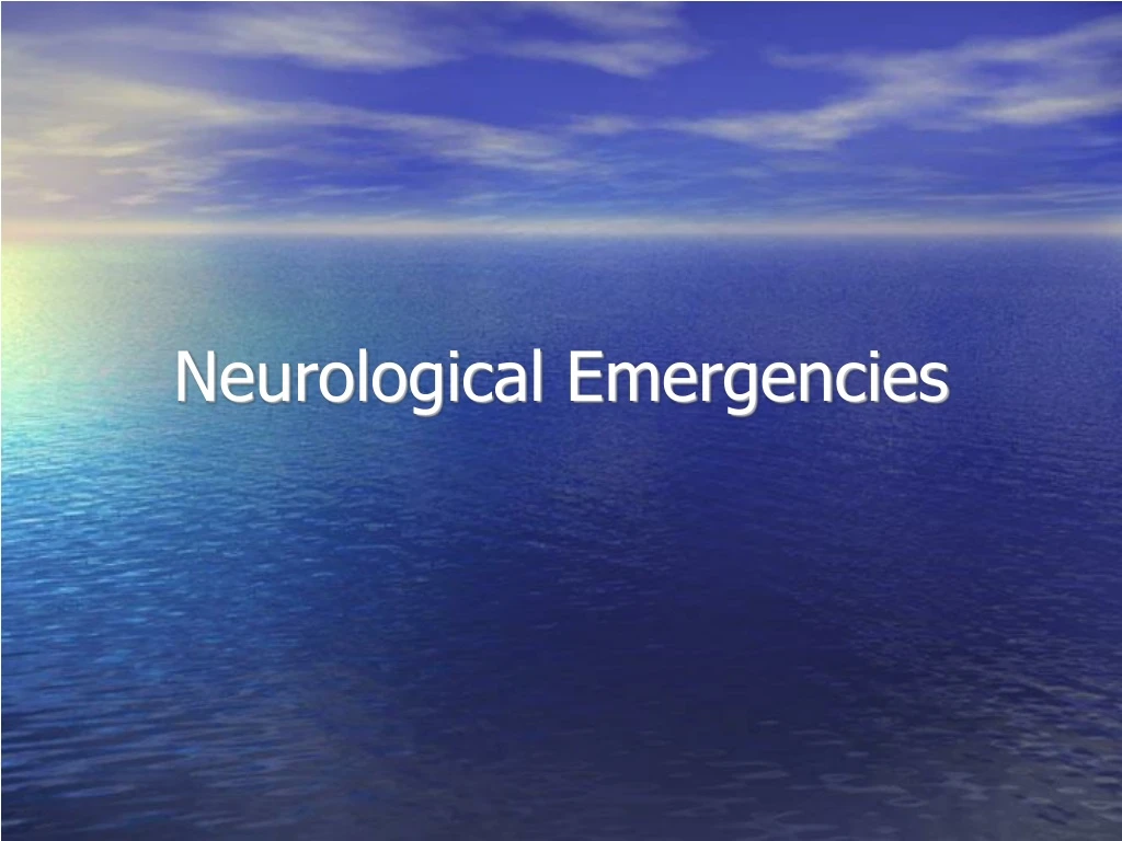 PPT - Neurological Emergencies PowerPoint Presentation, free download ...