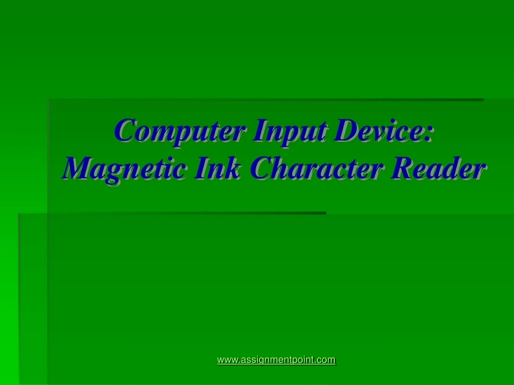 PPT - Computer Input Device: Magnetic Ink Character Reader PowerPoint ...